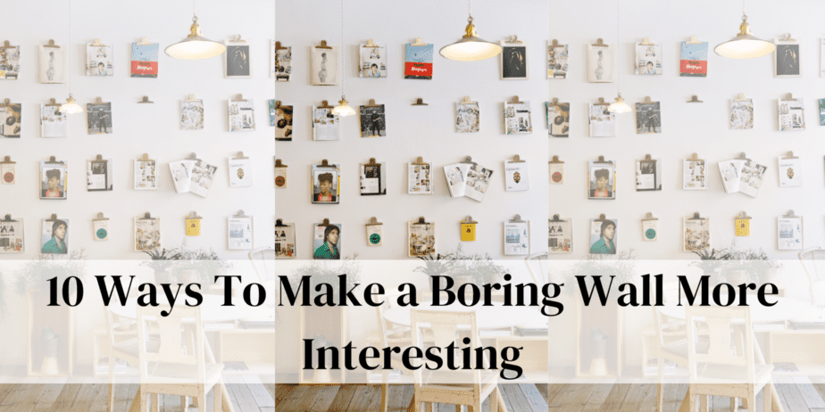 10 Ways To Make a Boring Wall More Interesting